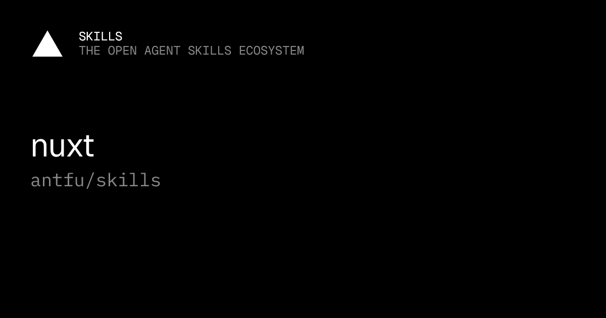 nuxt by antfu/skills