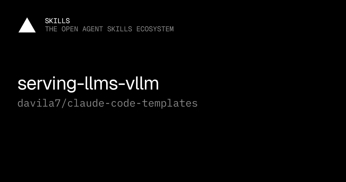 serving-llms-vllm by davila7/claude-code-templates