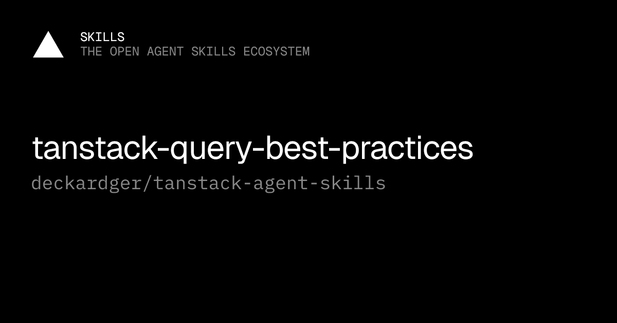 tanstack-query-best-practices by deckardger/tanstack-agent-skills