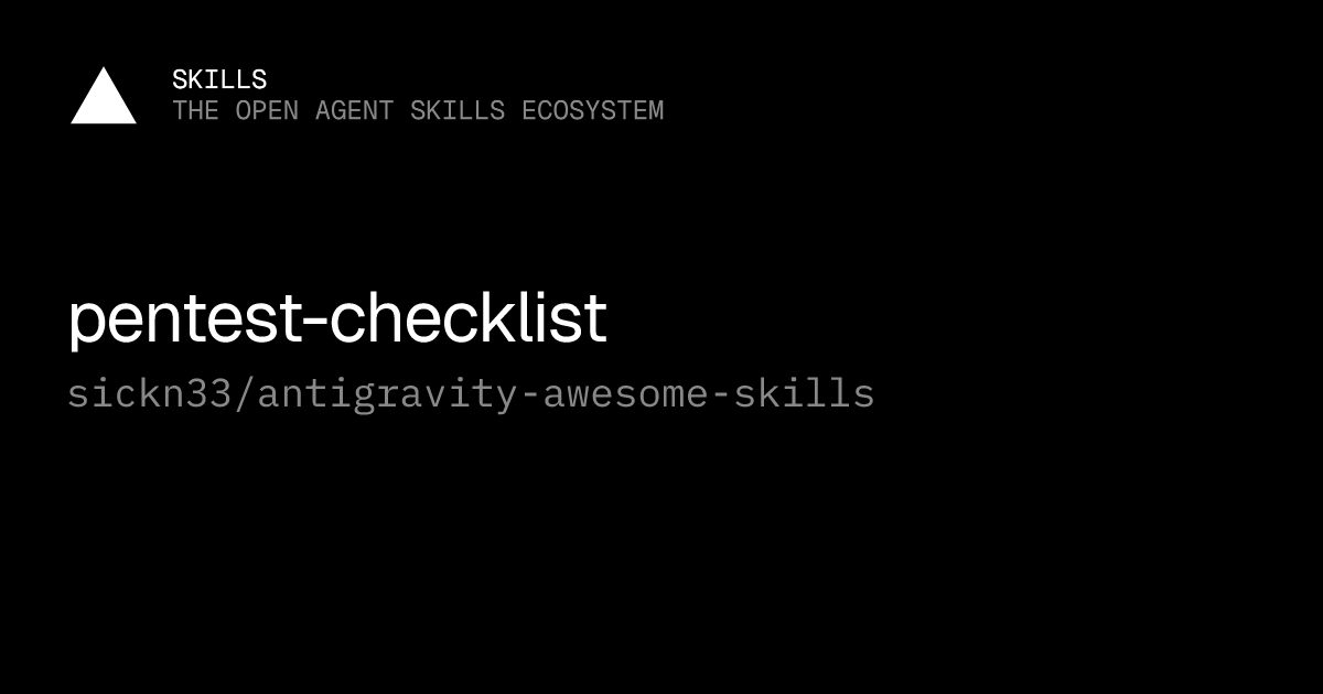 pentest checklist by sickn33/antigravity-awesome-skills