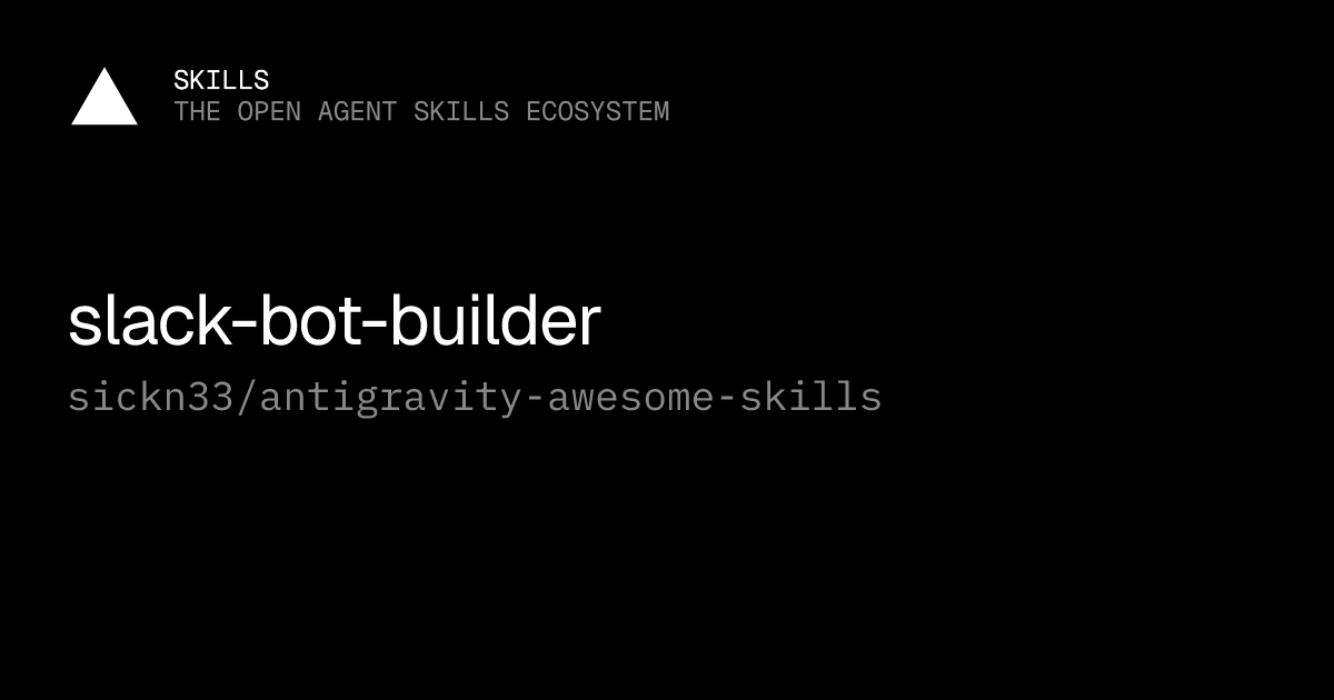 slack-bot-builder by sickn33/antigravity-awesome-skills