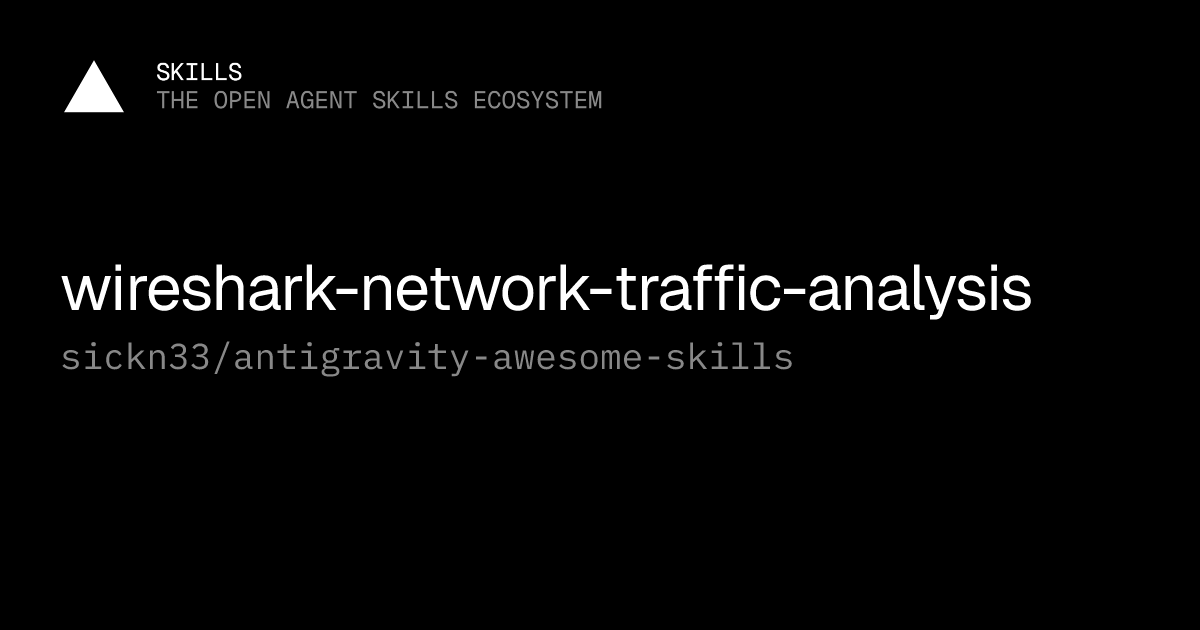wireshark network traffic analysis by sickn33/antigravity-awesome-skills